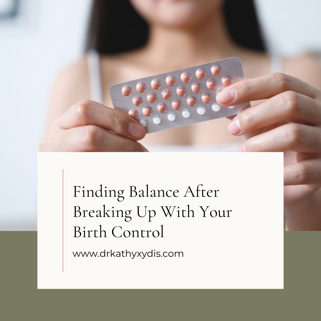 Finding Balance After Breaking Up with Your Birth Control